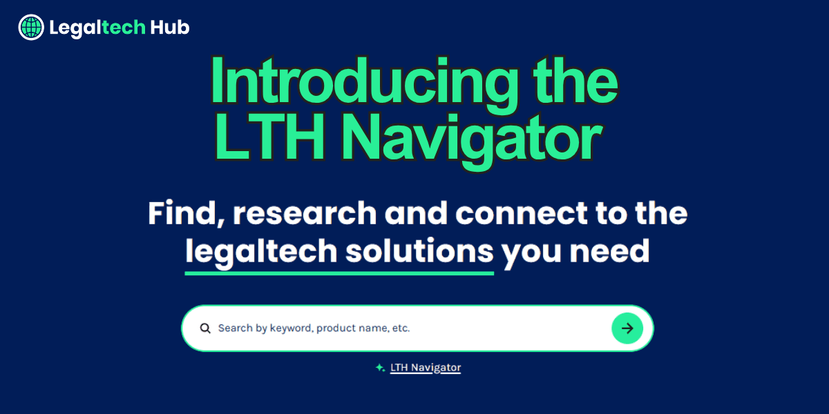 Introducing LTH Navigator: The First Legal Tech AI Assistant Is Live Today on Legaltech Hub ...